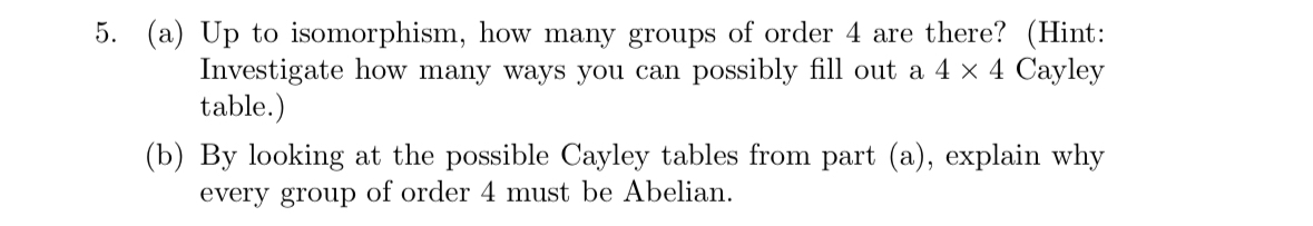 Solved (a) ﻿Up to isomorphism, how many groups of order 4 | Chegg.com