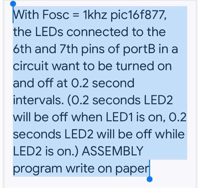 Solved With Fosc = 1khz pic16f877, the LEDs connected to the | Chegg.com