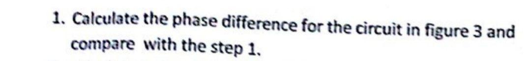 Solved 1. Calculate the phase difference for the circuit in | Chegg.com