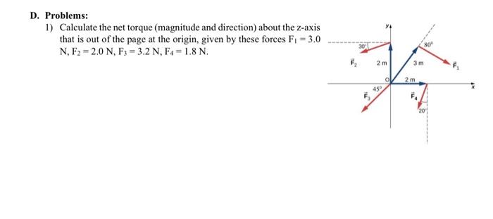 Solved D. Problems: 1) Calculate the net torque (magnitude | Chegg.com