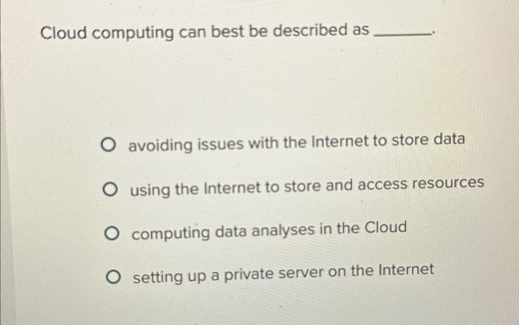 Solved Cloud Computing Can Best Be Described Asavoiding