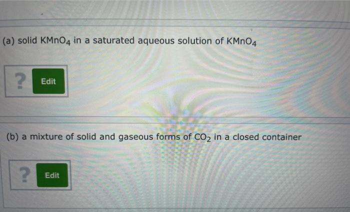 Solved (a) solid KMnO4 in a saturated aqueous solution of | Chegg.com