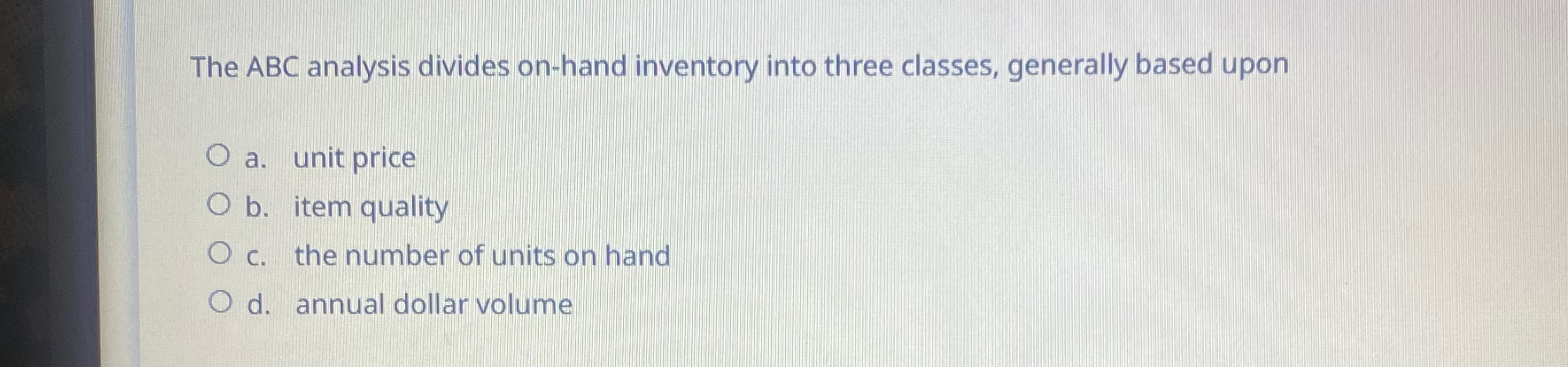 Solved The ABC analysis divides on-hand inventory into three | Chegg.com