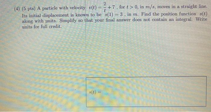 Solved (4) (5 pts) A particle with velocity v(t)=t2+7, for | Chegg.com