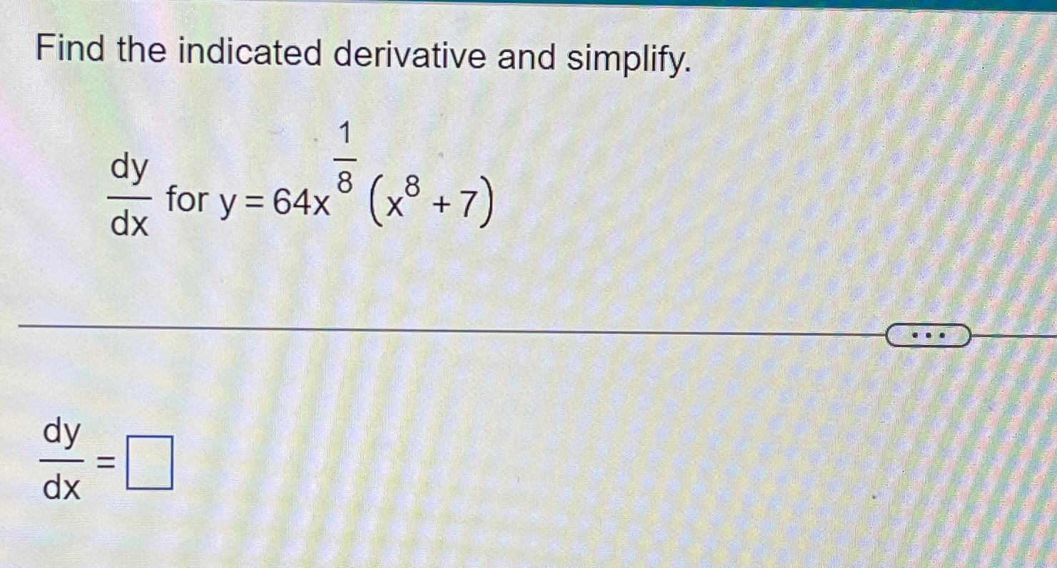 Solved Find the indicated derivative and simplify.dydx ﻿for | Chegg.com