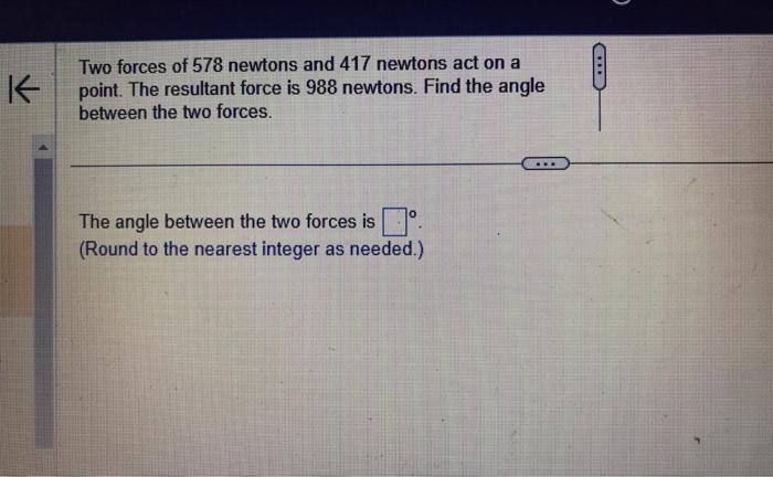 Solved Two forces of 578 newtons and 417 newtons act on a | Chegg.com
