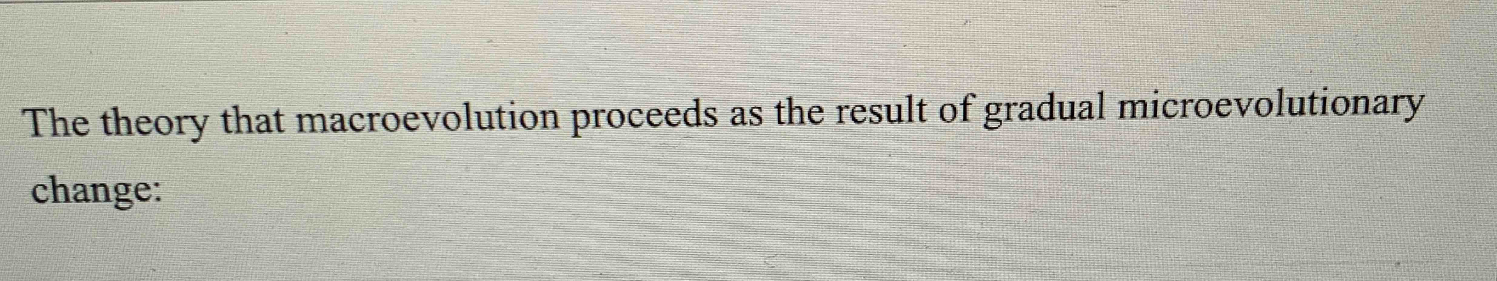 Solved The theory that macroevolution proceeds as the result | Chegg.com