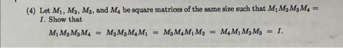 Solved (4) Let M1,M2,M3, and M4 be square matrices of the | Chegg.com