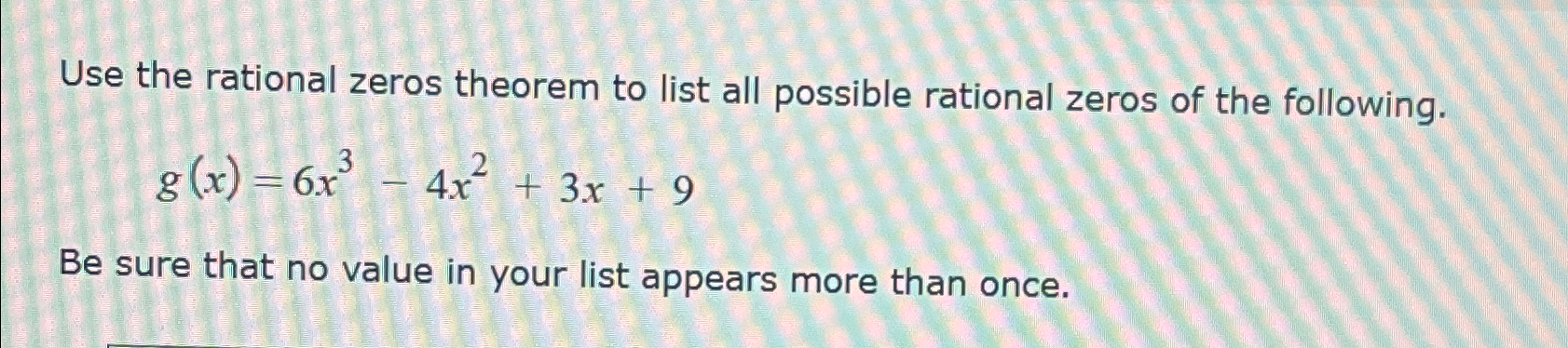 Solved Use the rational zeros theorem to list all possible | Chegg.com