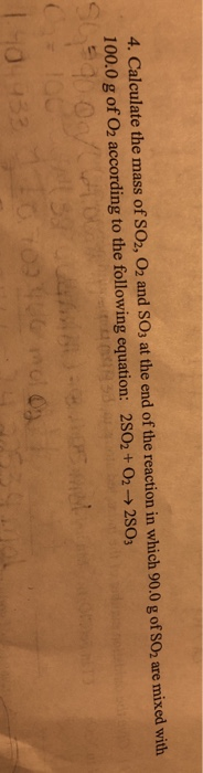 Solved 4. Calculate the mass of SO2, O2 and SO3 at the end | Chegg.com