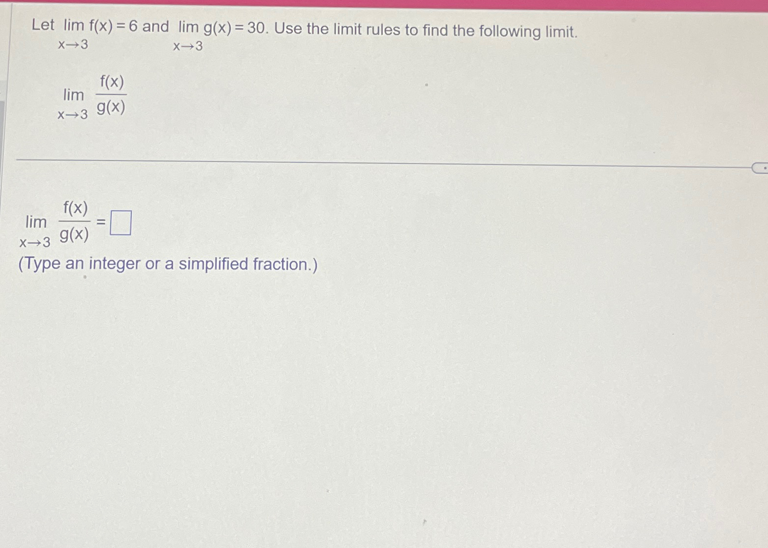 Solved Let limx→3f(x)=6 ﻿and limx→3g(x)=30. ﻿Use the limit | Chegg.com