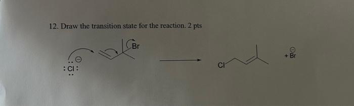 Solved Draw the transition state for the reaction. : CI: Br | Chegg.com