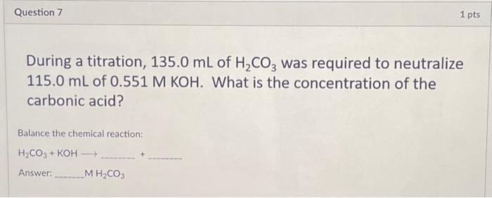 Solved During a titration, 135.0 mL of H2CO3 was required to | Chegg.com