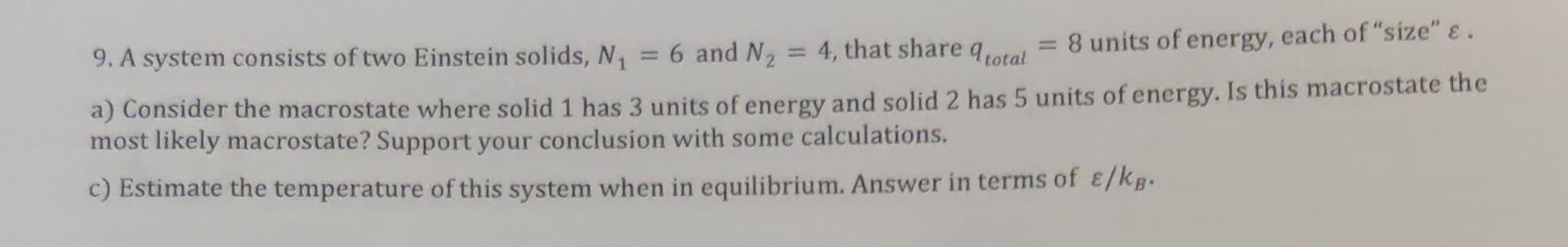 Solved 9. A system consists of two Einstein solids, N1=6 and | Chegg.com
