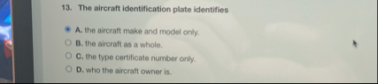 Solved The aircraft identification plate identifiesA. ﻿the | Chegg.com