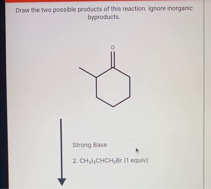 Solved Draw the two possible products of this reaction. | Chegg.com