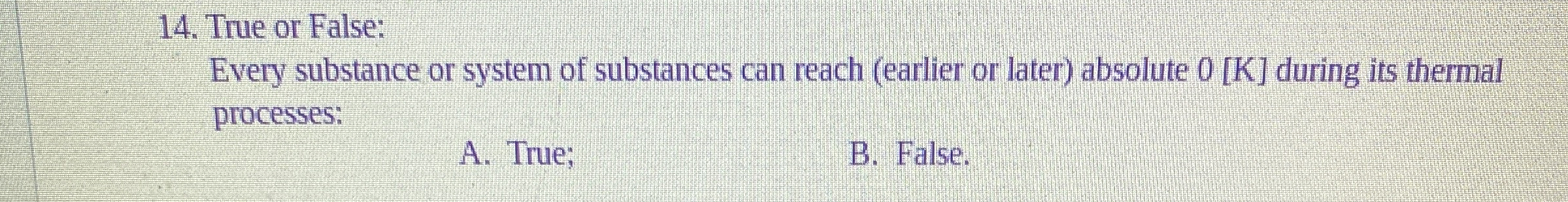 Solved True or False:Every substance or system of substances | Chegg.com