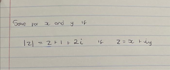 Solved Solve for x and y if ∣z∣=z+1+2i if z=x+iy | Chegg.com