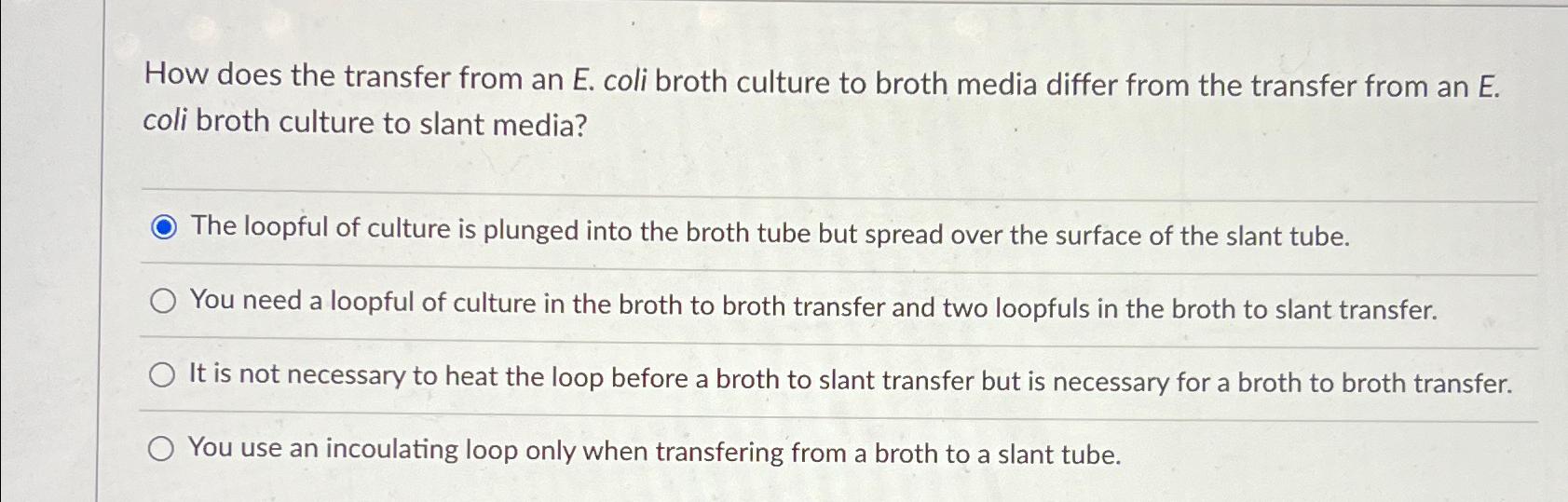Solved How does the transfer from an E. ﻿coli broth culture | Chegg.com