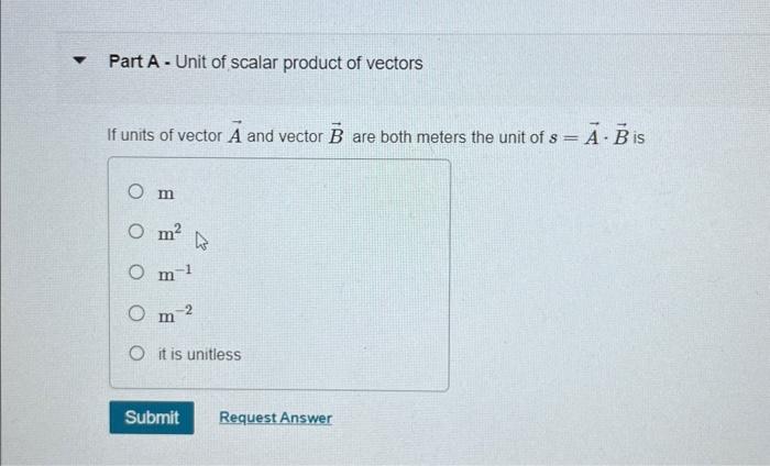 Solved Part A - Unit of scalar product of vectors If units | Chegg.com