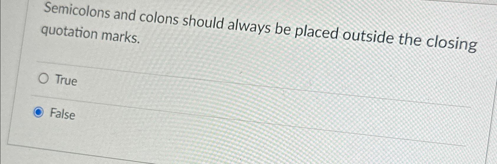 Solved Semicolons and colons should always be placed outside | Chegg.com