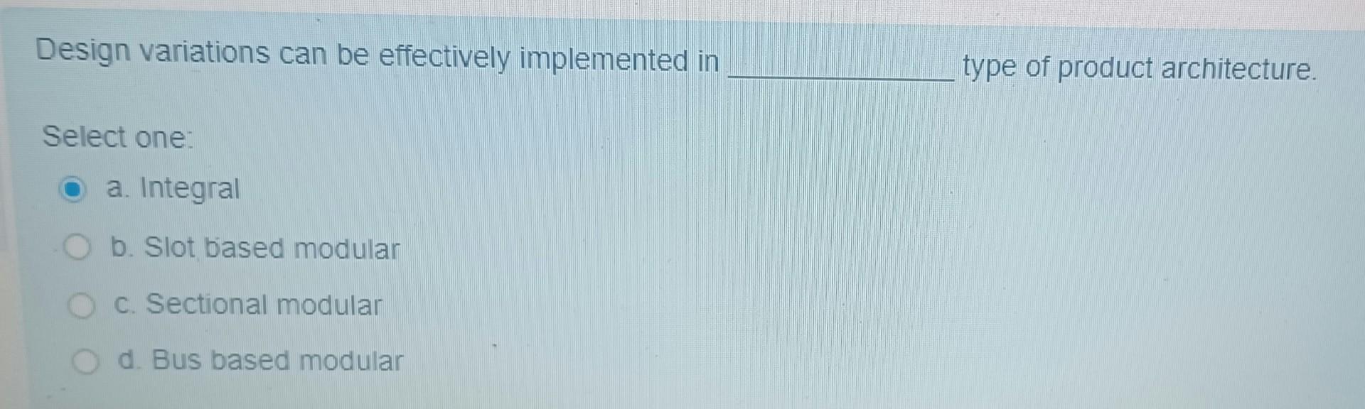 Solved Design variations can be effectively implemented in | Chegg.com