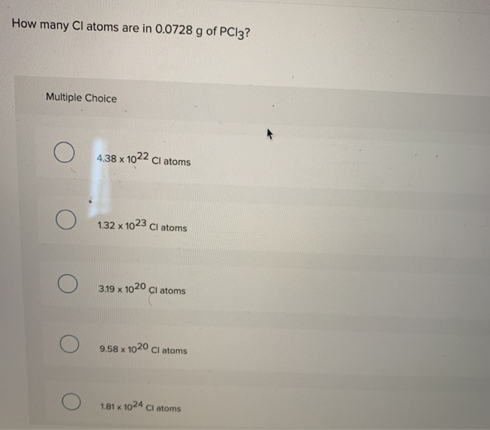 Solved How many Cl atoms are in 0.0728 g of PC13? Multiple | Chegg.com