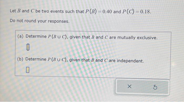 Solved Let B and C be two events such that P(B)=0.40 and | Chegg.com