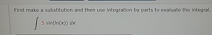 Solved First make a substitution and then use integration by | Chegg.com