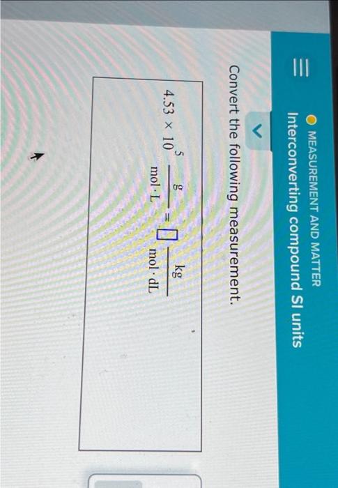 Solved = O MEASUREMENT AND MATTER Interconverting compound | Chegg.com