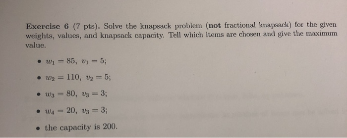 Solved Exercise 6 (7 pts). Solve the knapsack problem (not | Chegg.com