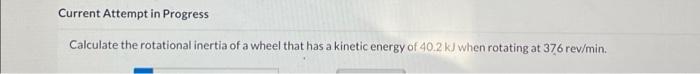 Solved Current Attempt in Progress Calculate the rotational | Chegg.com