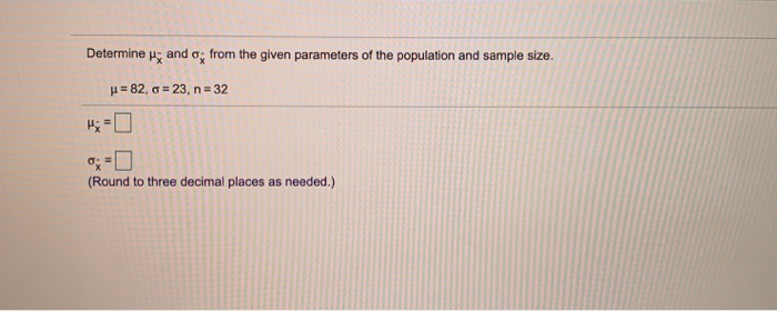Solved Determine mu subscript x overbar and sigma subscript | Chegg.com