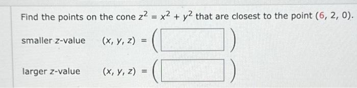 Solved Find the points on the cone z2=x2+y2 that are closest | Chegg.com