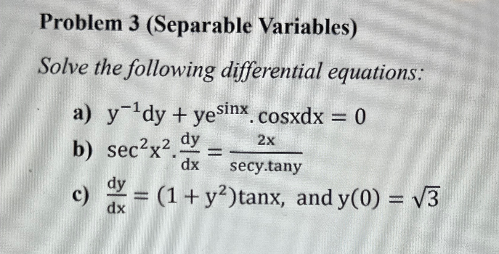 Problem 3 (Separable Variables)Solve the following | Chegg.com