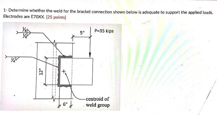 Solved 1- Determine whether the weld for the bracket | Chegg.com