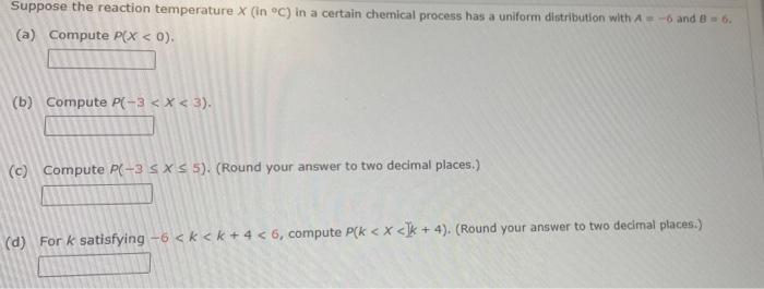 Solved Suppose the reaction temperature X (in °C) in a | Chegg.com