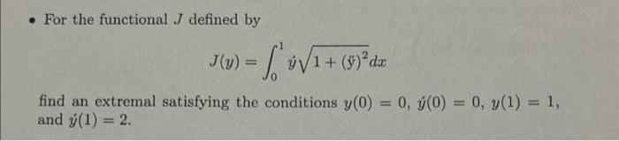 Solved For The Functional J Defined By J Y ∫01y˙1 Y 2dx