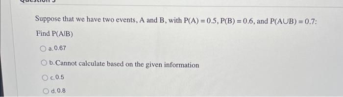 Solved Suppose that we have two events, A and B, with P(A) = | Chegg.com