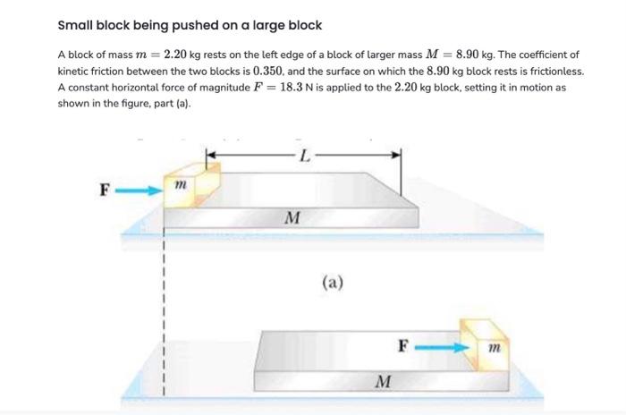Solved Small block being pushed on a large block A block of | Chegg.com