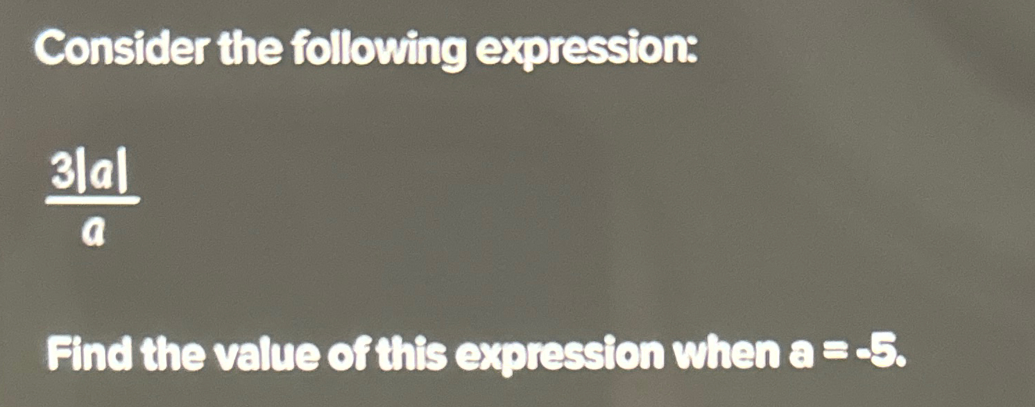 Solved Consider the following expression:3|a|aFind the value | Chegg.com