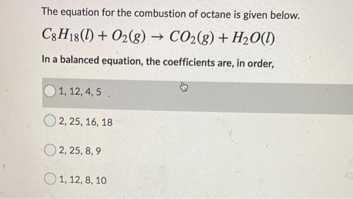 Solved The equation for the combustion of octane is given | Chegg.com