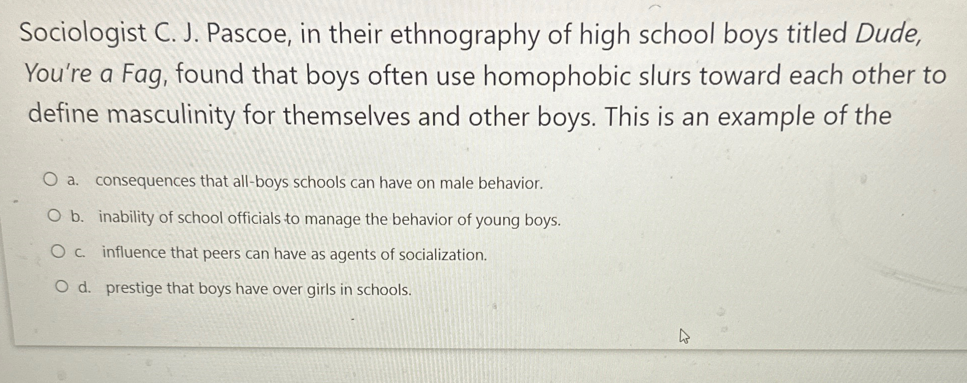 Solved Sociologist C. ﻿J. ﻿Pascoe, in their ethnography of | Chegg.com