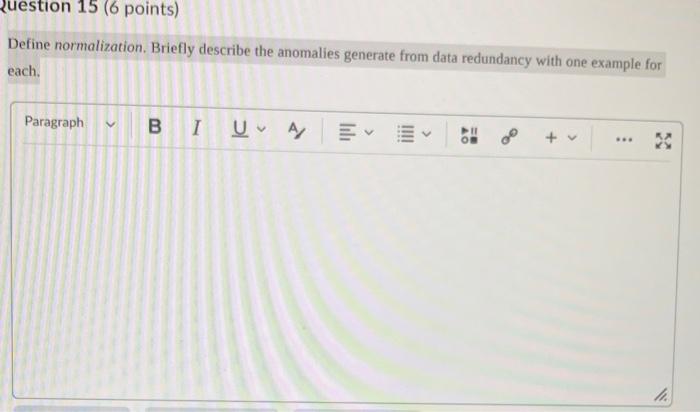 Solved Define normalization. Briefly describe the anomalies | Chegg.com