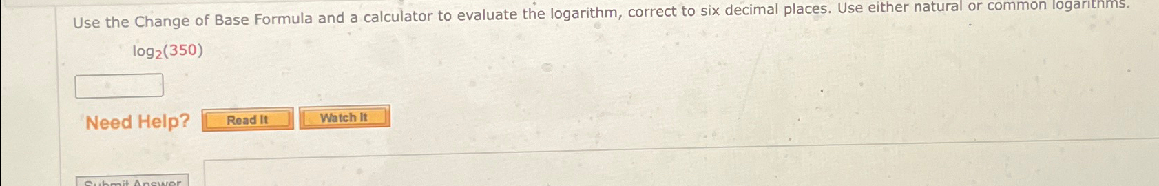 Solved Use the Change of Base Formula and a calculator to | Chegg.com