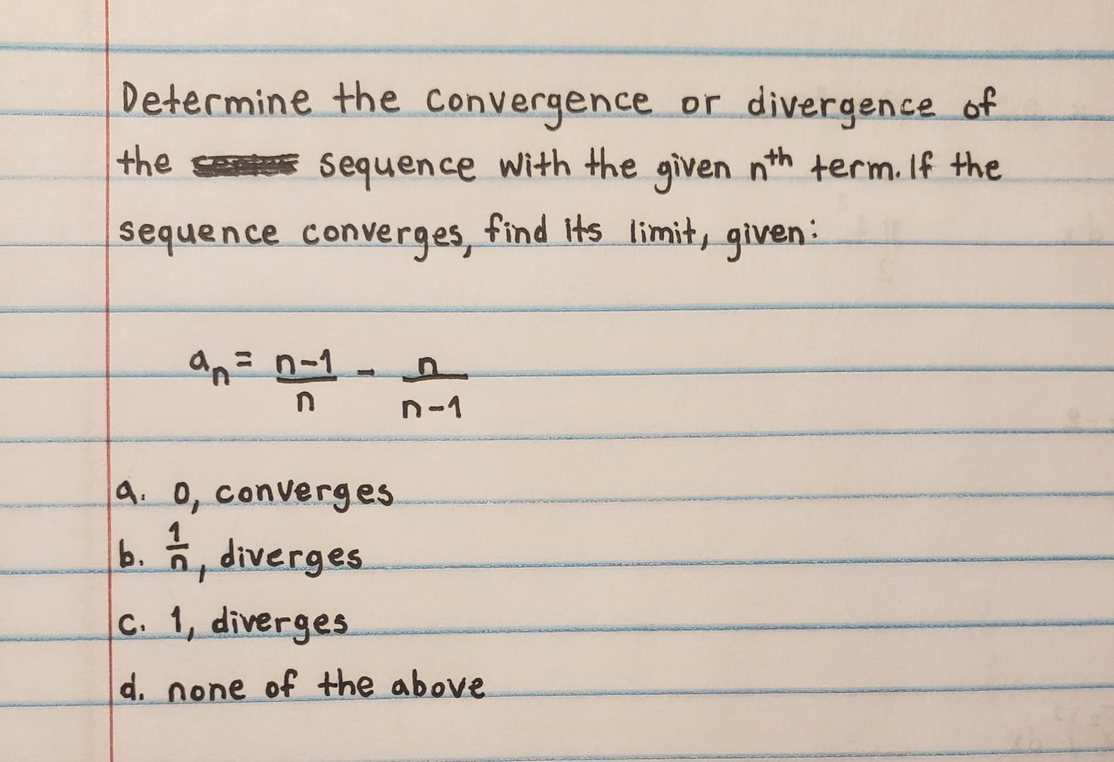 Solved Determine the convergence or divergence of the | Chegg.com
