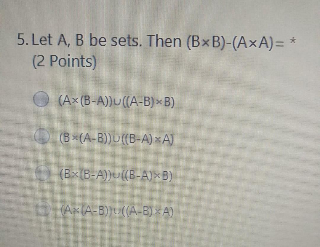 Solved 5. Let A, B be sets. Then (BxB)-(AxA)= (2 points) | Chegg.com