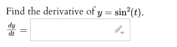 Solved Find the derivative of y=sin2(t).dydt= | Chegg.com