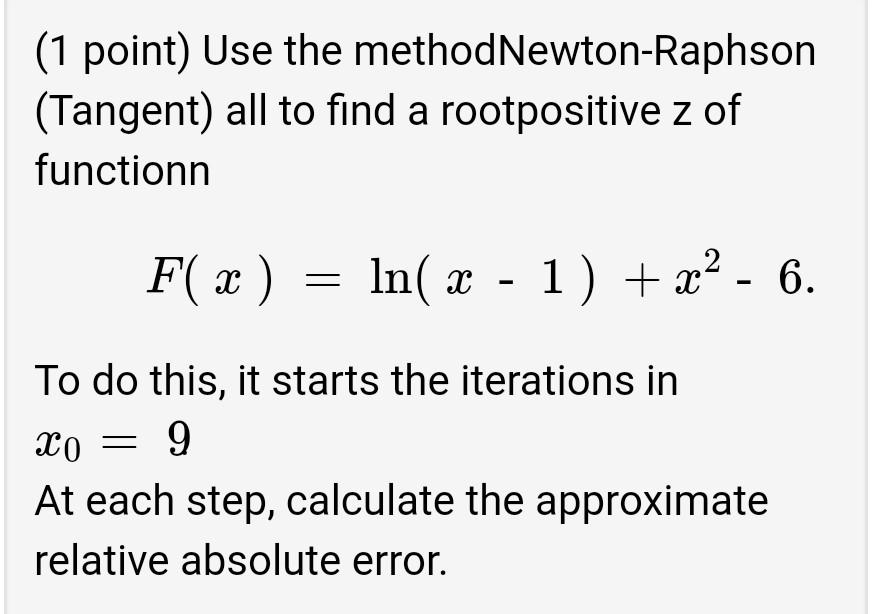 Solved (1 point) Use the methodNewton-Raphson (Tangent) all | Chegg.com