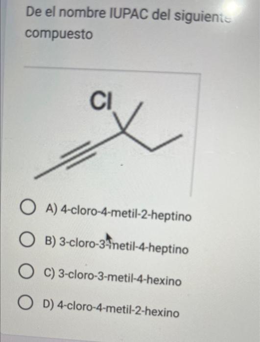 Solved De el nombre IUPAC del siguient: compuesto A) | Chegg.com
